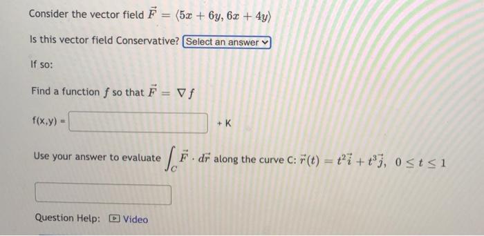 Solved Consider the vector field F = (5.0 + 6y, 6x + 4y) Is | Chegg.com
