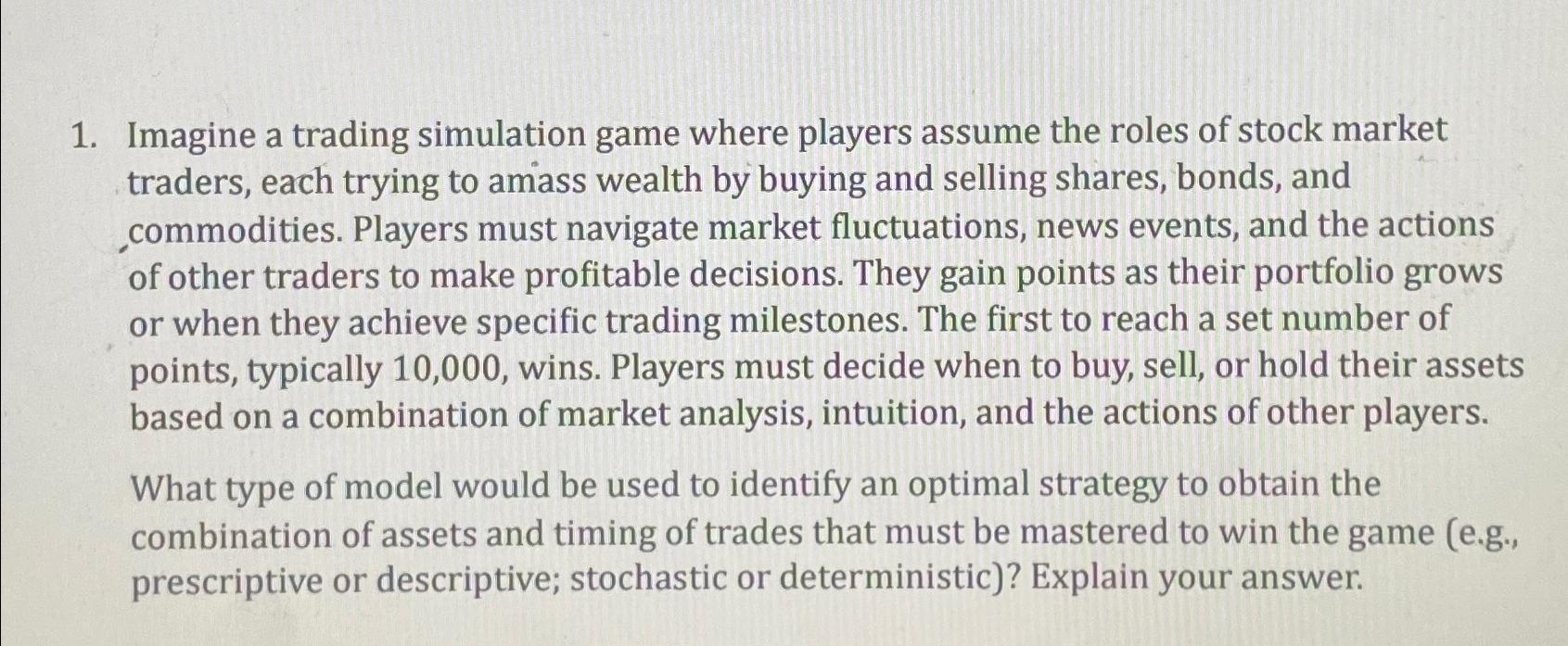 Solved Imagine a trading simulation game where players | Chegg.com