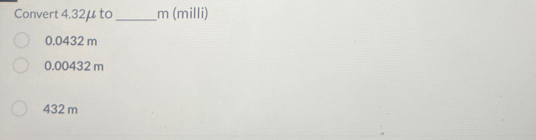 Solved Convert 4.32μ ﻿to ,m (milli)0.0432m0.00432m432m | Chegg.com