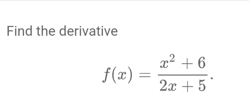 Solved Find the derivativef(x)=x2+62x+5. | Chegg.com