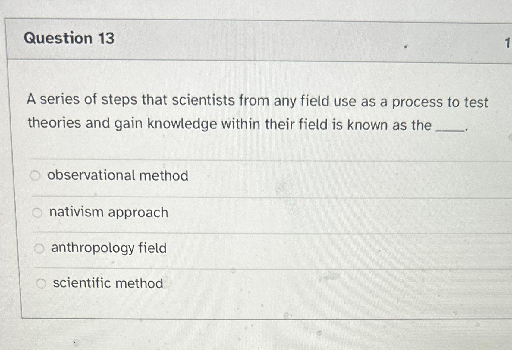 Solved Question 13A series of steps that scientists from any | Chegg.com