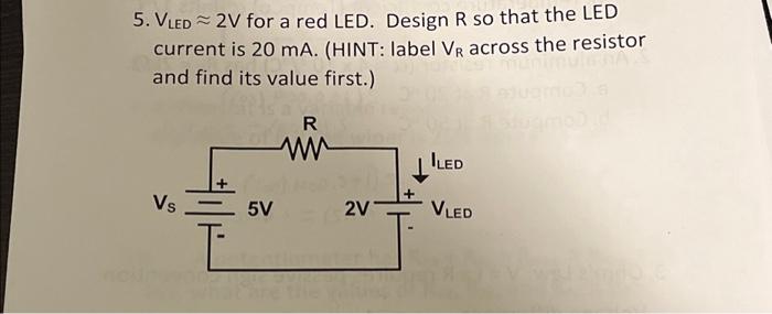 Solved 5. VLED 2V for a red LED. Design R so that the LED | Chegg.com