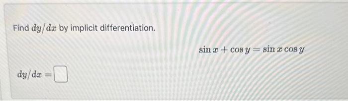 Solved Find dy/dx by implicit differentiation. | Chegg.com