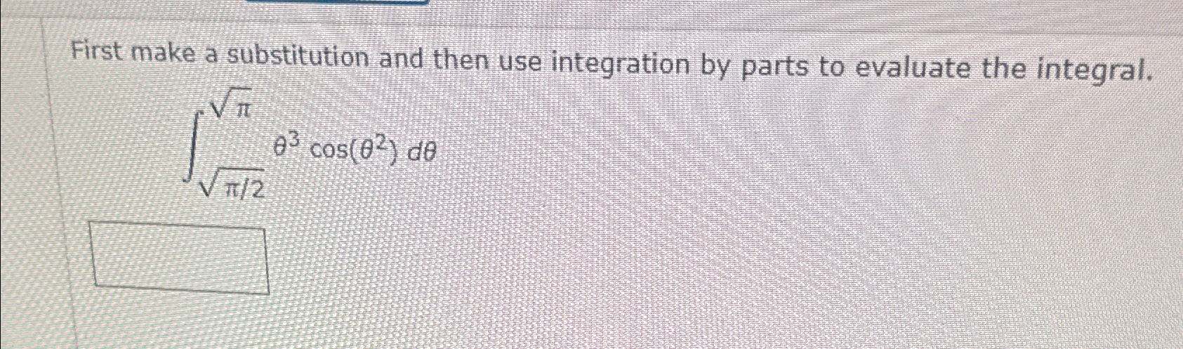 Solved First make a substitution and then use integration by | Chegg.com