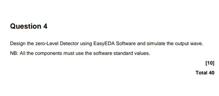 Solved Design the zero-Level Detector using EasyEDA Software | Chegg.com