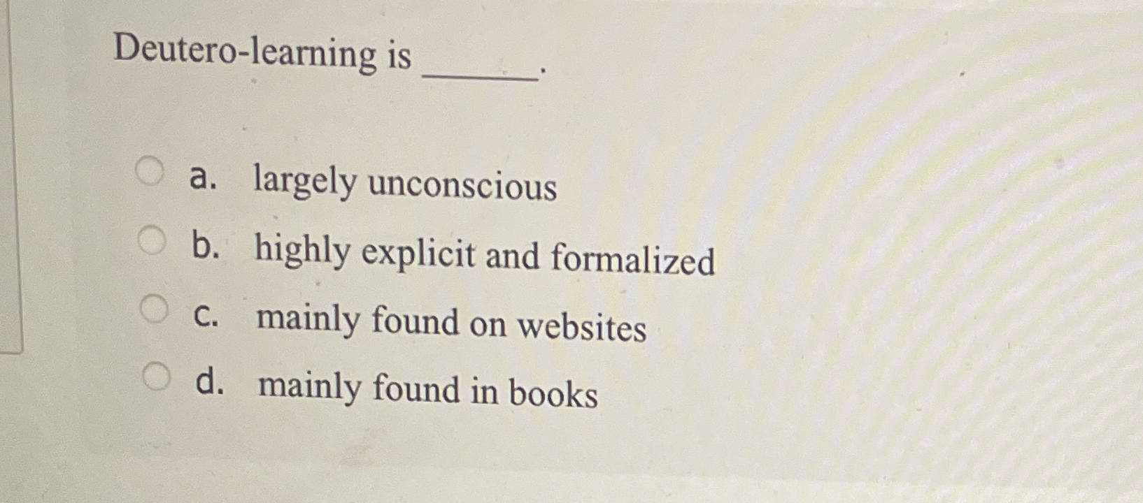 High Quality SOLUTION Deutero-learning is q,a. ﻿largely unconsciousb ...