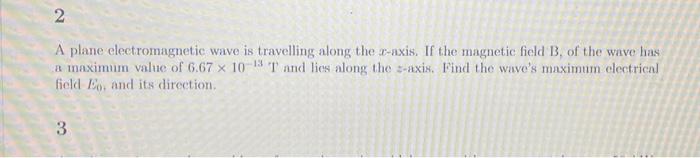Solved A Plane Electromagnetic Wave Is Travelling Along The