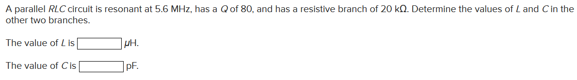 Solved A parallel RLC ﻿circuit is resonant at 5.6 ﻿MHz , | Chegg.com