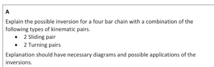 Solved A Explain the possible inversion for a four bar chain | Chegg.com