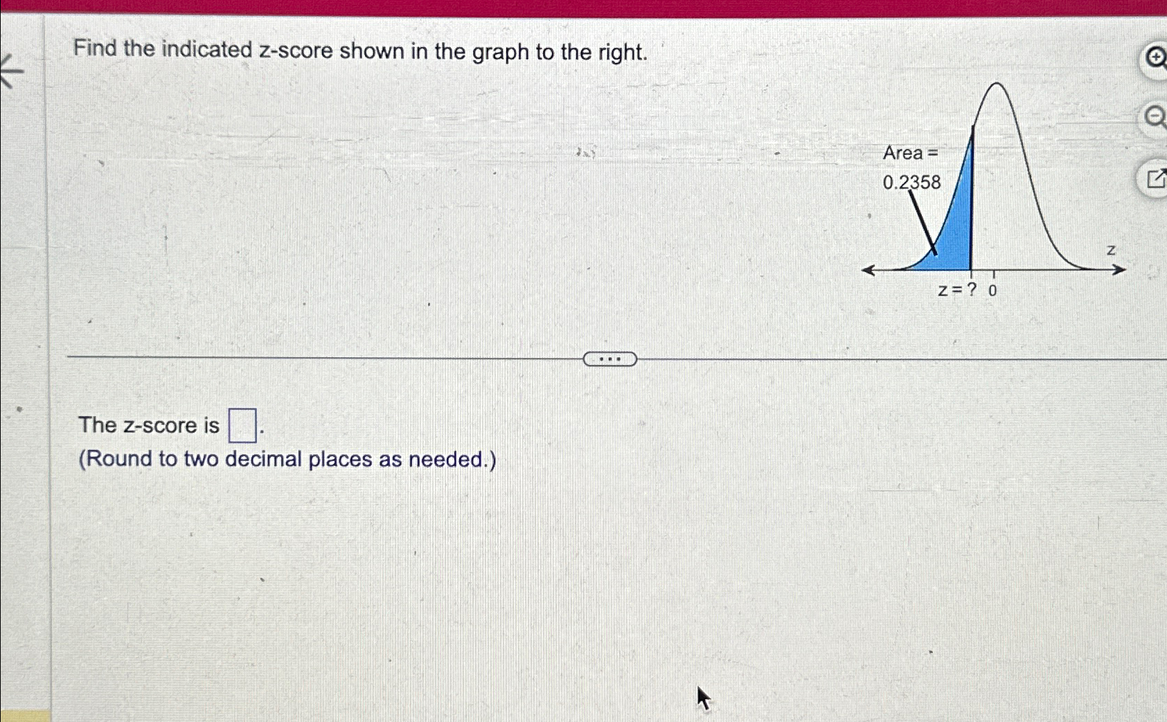 Solved Find the indicated z-score shown in the graph to the | Chegg.com
