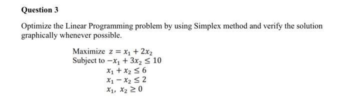 [Solved]: Question 3 Optimize the Linear Programming proble