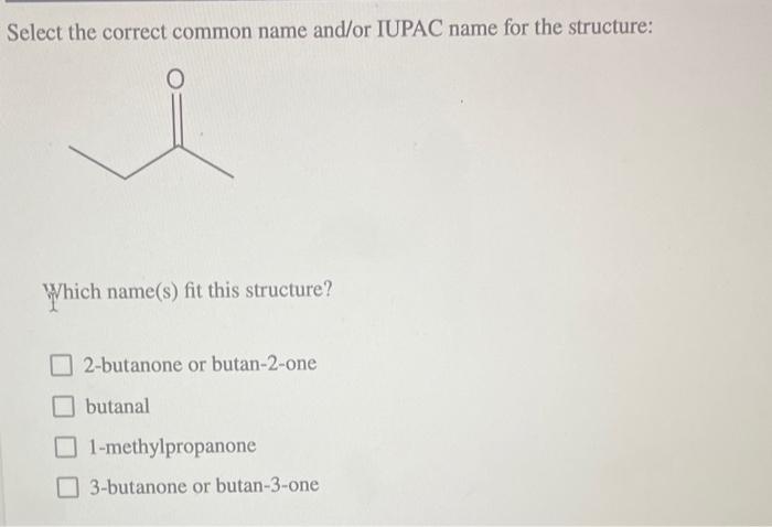Solved Select the correct common name and/or IUPAC name for | Chegg.com