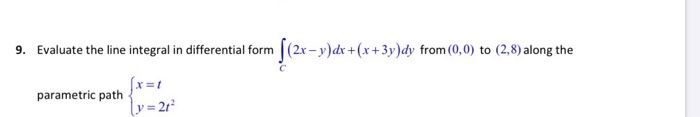 Solved 9. Evaluate the line integral in differential form | Chegg.com