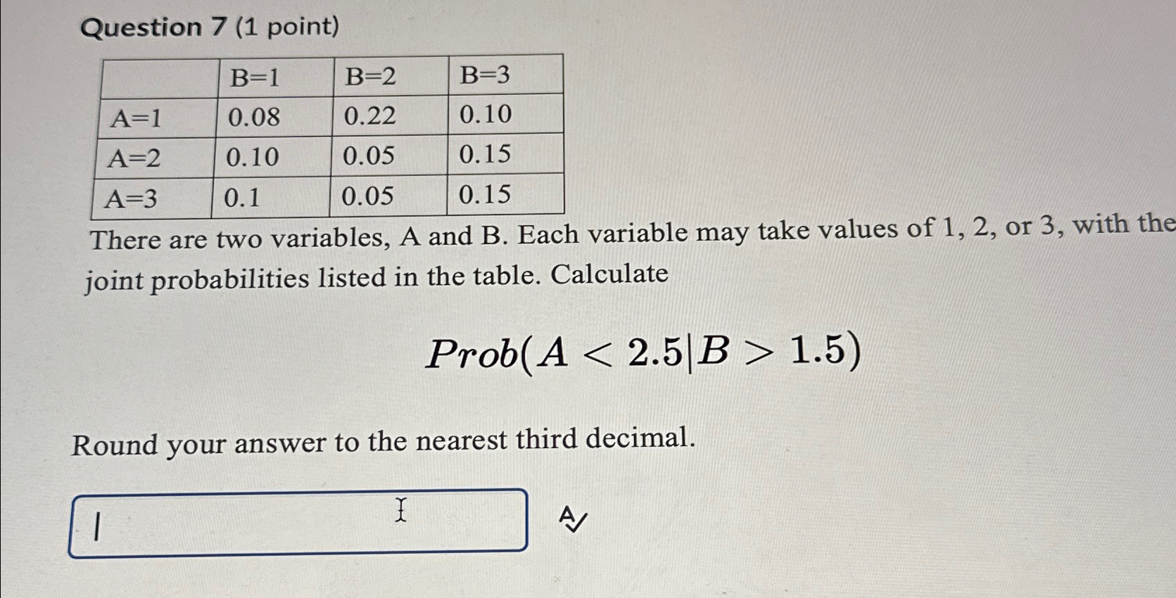 Solved Question 7 (1 ﻿point)\table[[,B=1,B=2,B=3 | Chegg.com