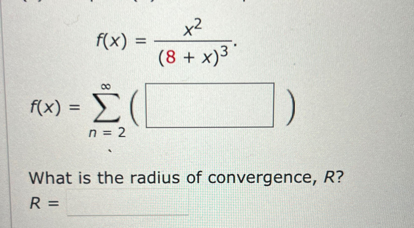 Solved What is the radius of convergence, R ?R= | Chegg.com