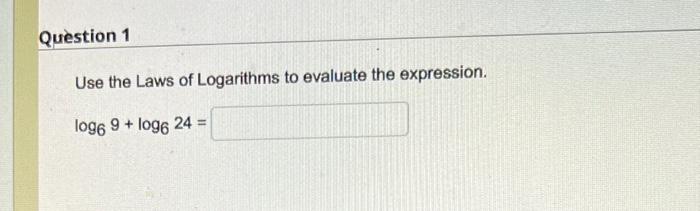 Solved Use the Laws of Logarithms to evaluate the | Chegg.com