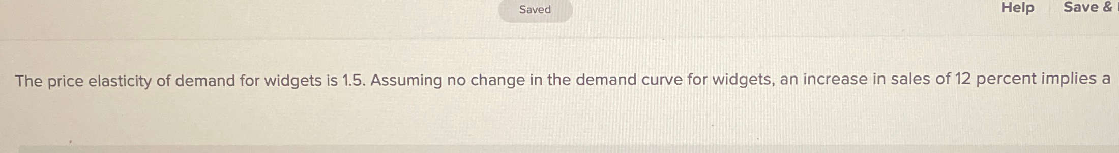 Solved The price elasticity of demand for widgets is 1.5. | Chegg.com