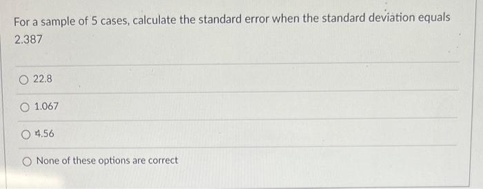 Solved For a sample of 5 cases, calculate the standard error | Chegg.com