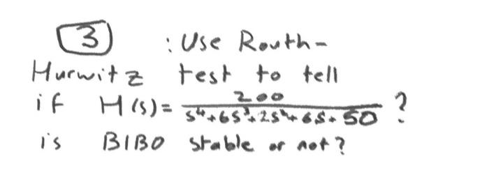 Solved 3) : Use Routh- Hurwitz test to tell if | Chegg.com