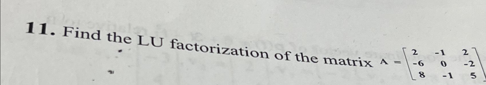 Solved Find the LU ﻿factorization of the matrix | Chegg.com