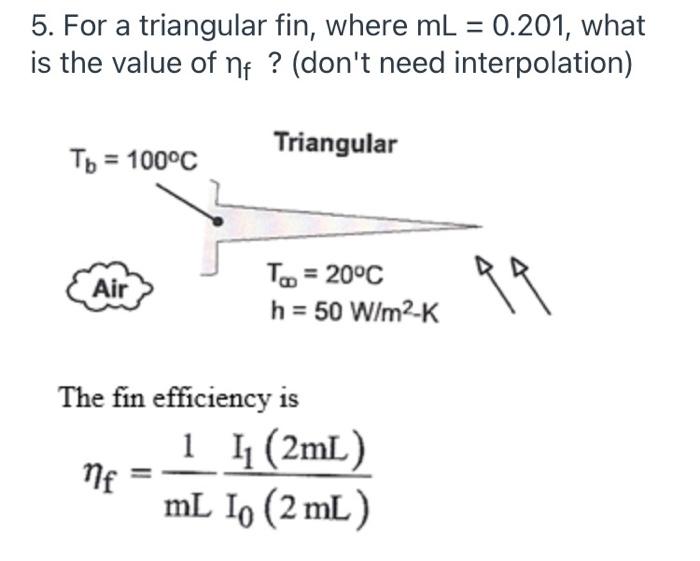 Solved 5. For a triangular fin, where mL = 0.201, what is | Chegg.com