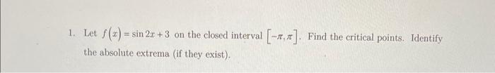 Solved 1. Let f(x)=sin2x+3 on the closed interval [−π,π]. | Chegg.com