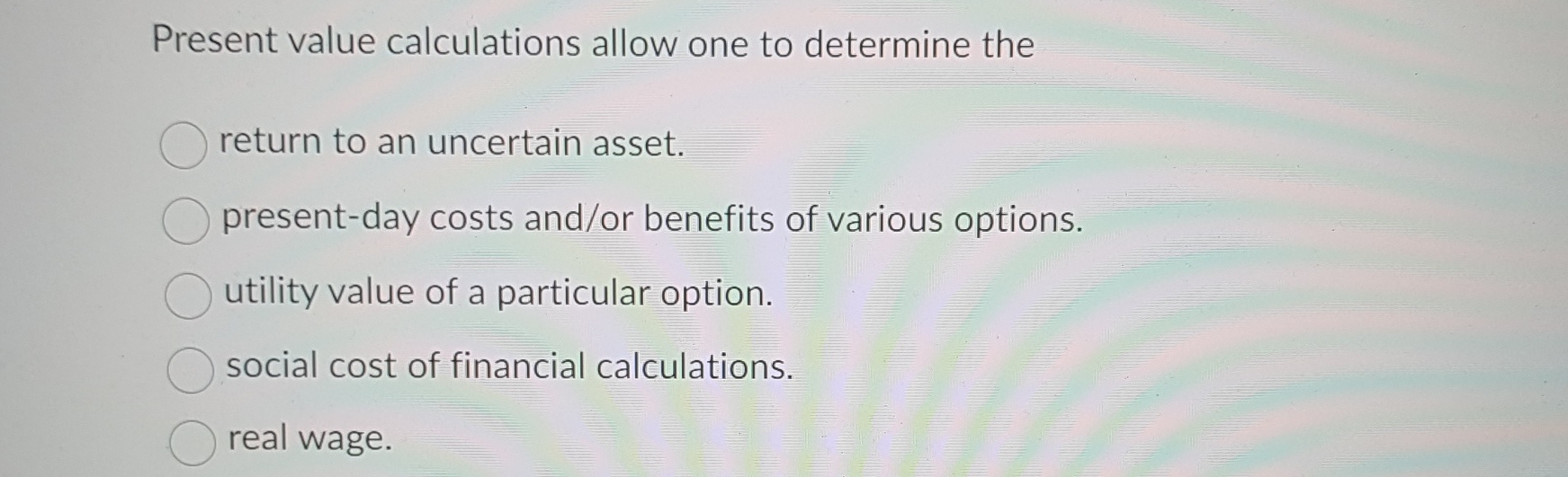 Solved Present value calculations allow one to determine | Chegg.com