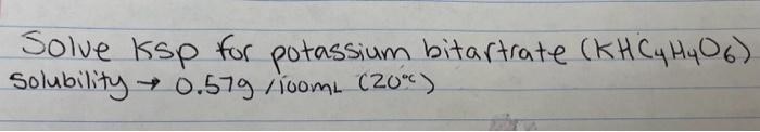 Solved Solve Ksp for potassium bitartrate (KHC4H4O6) | Chegg.com