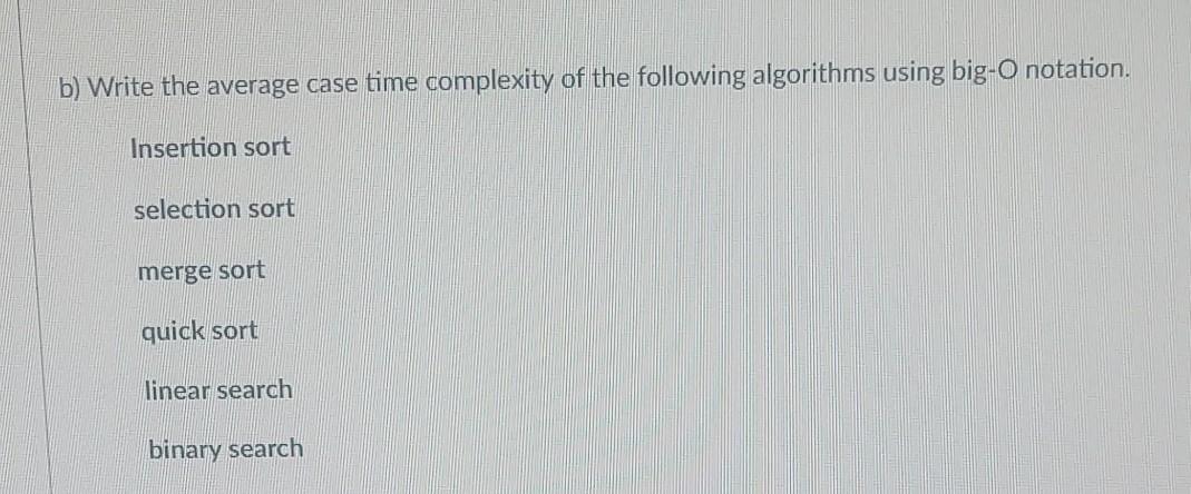 Solved Write the average case time complexity of the | Chegg.com