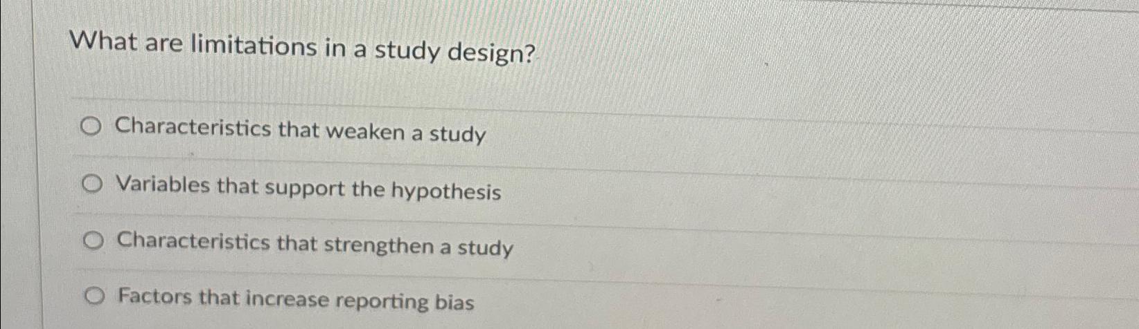 Solved What are limitations in a study | Chegg.com