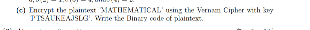 Solved (c) Encrypt the plaintext ’MATHEMATICAL' using the | Chegg.com