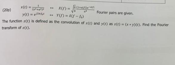 Solved (20p) x(t)=(x2+a2)21↔X(f)=8πa2(1+a∣r∣e−a∣n Fourier | Chegg.com