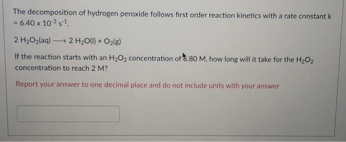 Solved The decomposition of hydrogen peroxide follows first | Chegg.com