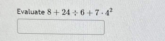 Solved 8+24÷6+7⋅42 | Chegg.com