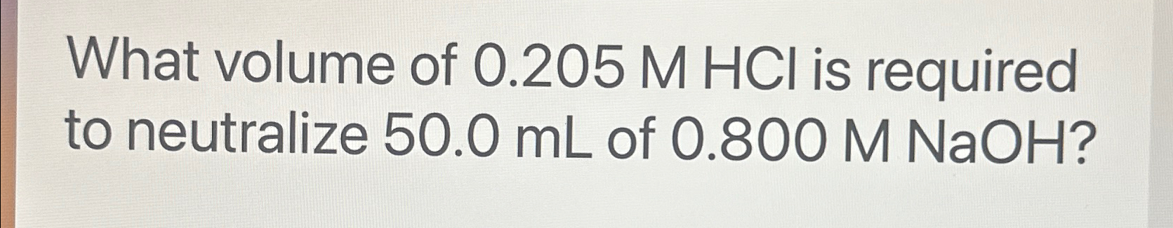 Solved What volume of 0.205MHCl ﻿is required to neutralize | Chegg.com