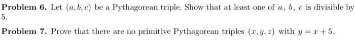 Solved Problem 6. Let (a,b,c) be a Pythagorean triple. Show | Chegg.com