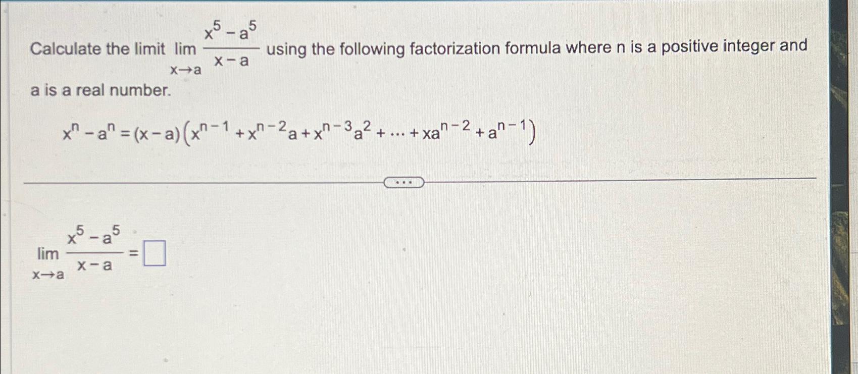 Solved Calculate the limit limx→ax5-a5x-a ﻿using the | Chegg.com