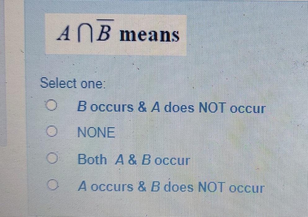 Solved ANB means Select one B occurs & A does NOT occur NONE | Chegg.com