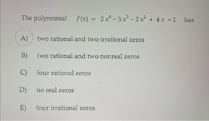 Solved The Polynomial F X 2x4−5x3−2x2 4x−1 Has Two Rational