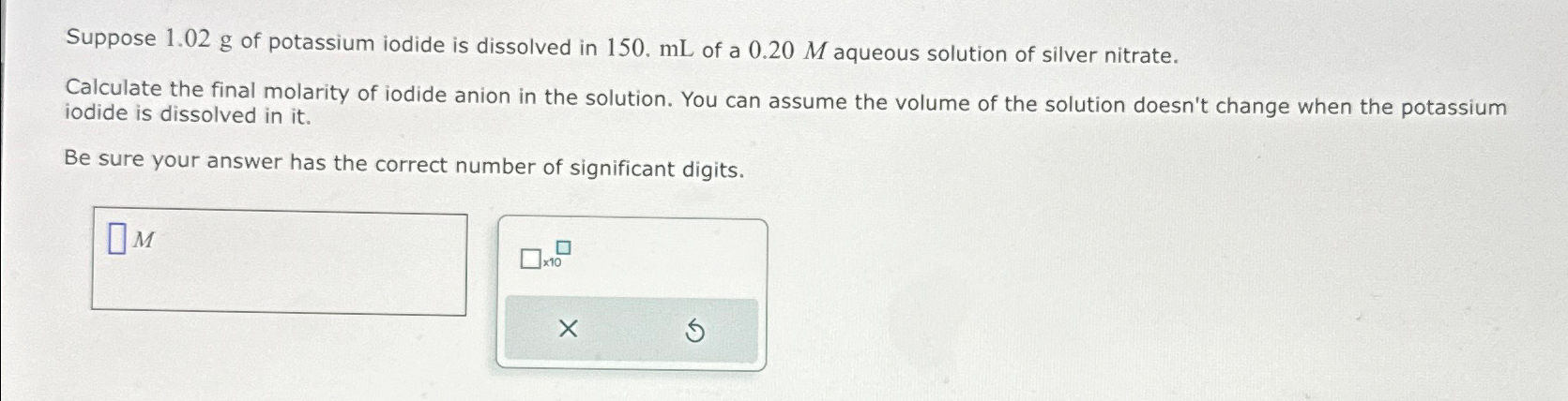 Solved Suppose 1.02g ﻿of potassium iodide is dissolved in | Chegg.com