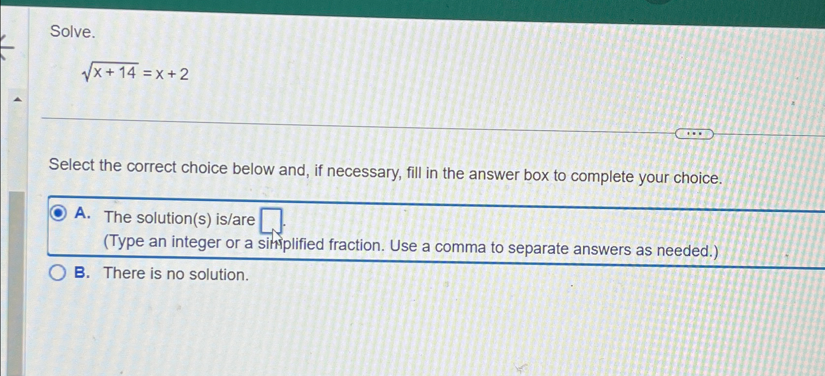 Solved Solve.x+142=x+2Select the correct choice below and, | Chegg.com