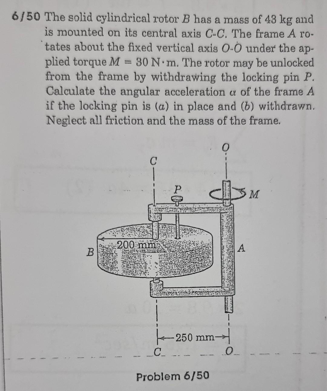 Solved 6/50 The solid cylindrical rotor B has a mass of 43 | Chegg.com