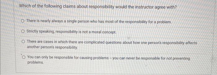 Solved Which of the following claims about responsibility | Chegg.com
