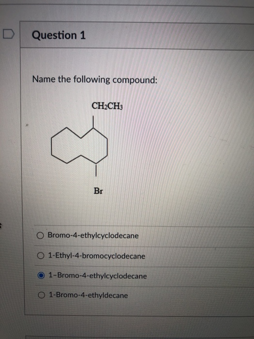 Solved Question 1 Name the following compound: CH2CH3 Br O | Chegg.com