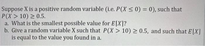 Suppose X is a positive random variable (i.e. | Chegg.com