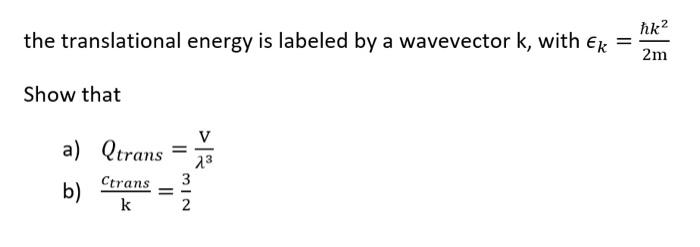 Solved the translational energy is labeled by a wavevector | Chegg.com