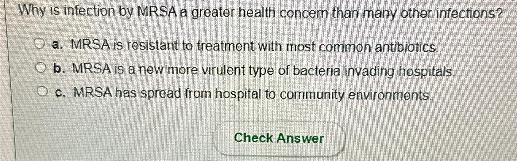 Solved Why is infection by MRSA a greater health concern | Chegg.com