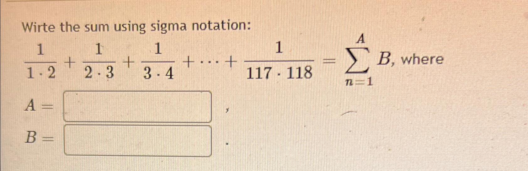Solved Wirte the sum using sigma | Chegg.com