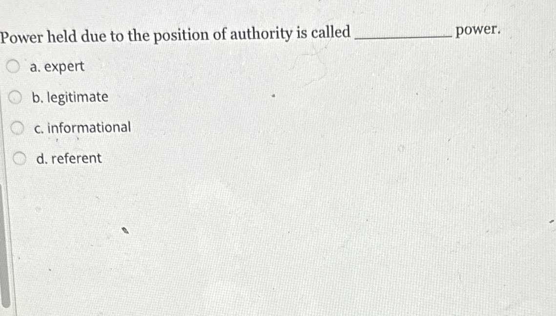 Solved Power held due to the position of authority is | Chegg.com