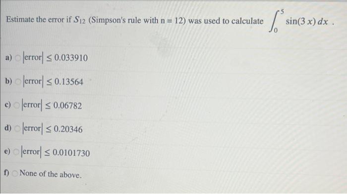 Solved Estimate the error if S12 (Simpson's rule with n=12 ) | Chegg.com